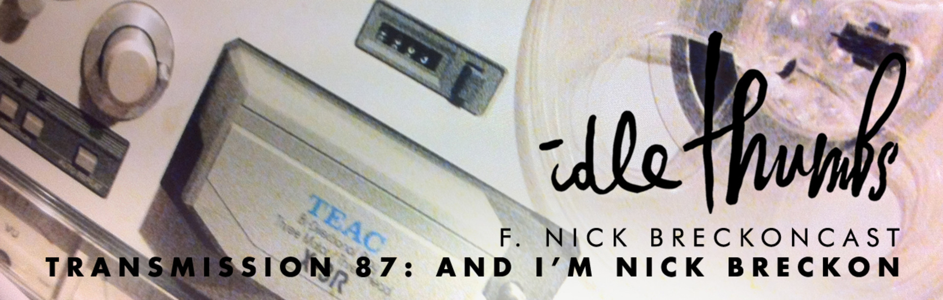 Idle Thumbs Kickstarter Progresscast: F. Nick Breckoncast Transmission ...
